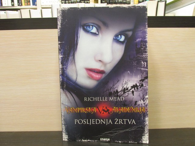 VAMPIRSKA AKADEMIJA: POSLEDNJA ŽRTVA - Richelle Mead