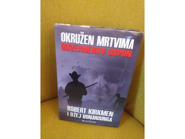 Robert Kirkmen OKRUZEN MRTVIMA,GUVERNEROV USPON