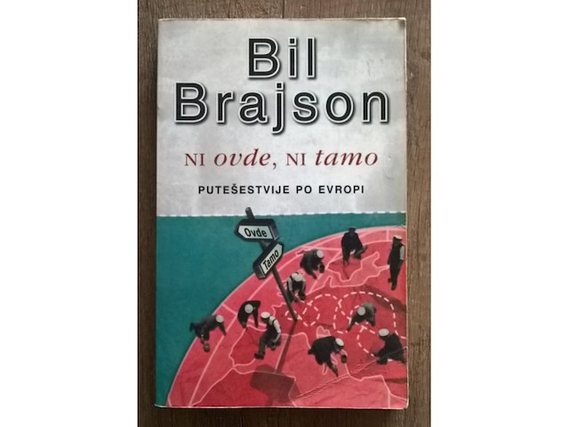 Ni ovde ni tamo, Bil Brajson