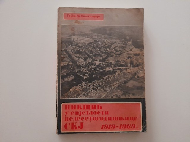 Nikšić u svjetlosti pedesetgodišnjice SKJ 1919-1969.