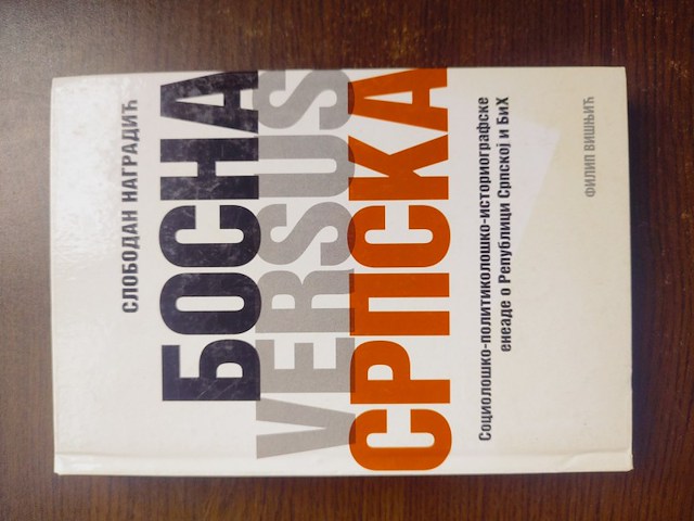 Slobodan Nagradić - Bosna versus Srpska