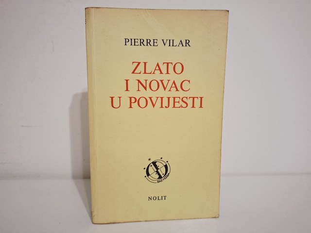 Zlato i novac u povijesti  - Pierre Vilar