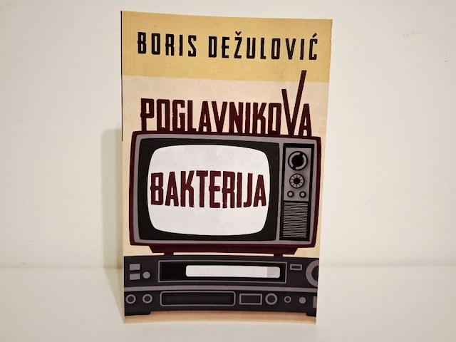 Poglavnikova bakterija  - Boris Dežulović