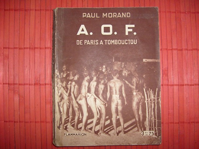 Paul Morand, A.O.F. DE PARIS A TOMBOUCTOU
