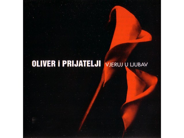 Oliver Dragojević - Oliver i Prijatelji - Vjeruj U Ljubav