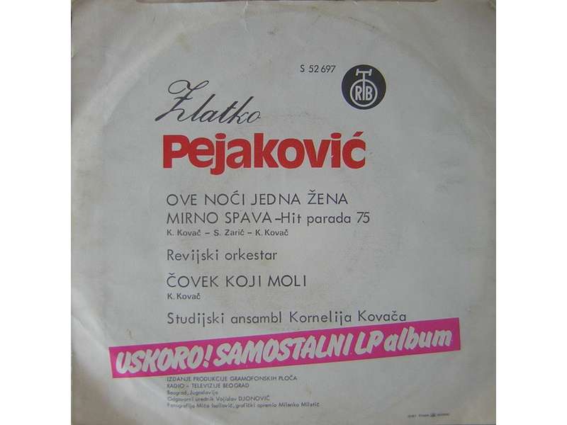 Zlatko Pejaković - Ove Noći Jedna Žena Mirno Spava / Čovek Koji Moli