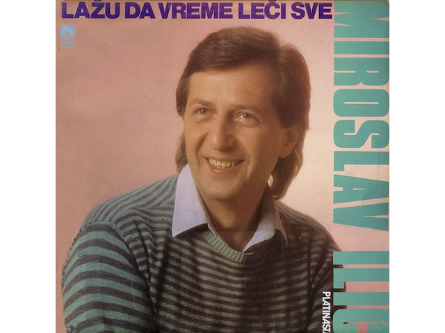 Miroslav Ilić - Lažu Da Vreme Leči Sve