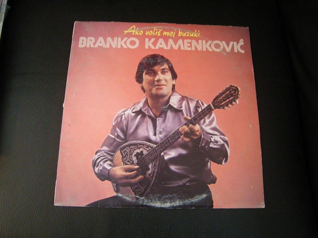 LP - BRANKO KAMENKOVIĆ - AKO VOLIŠ MOJ BUZUKI