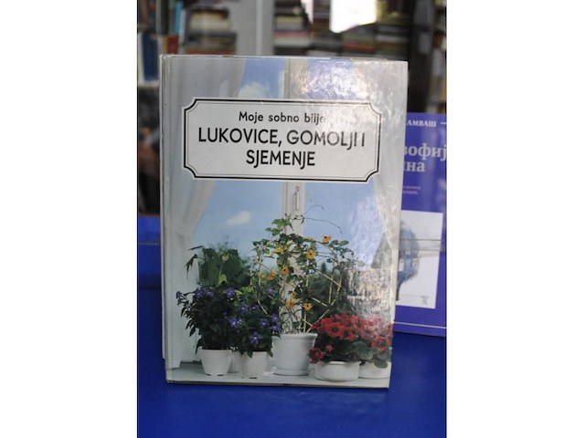 Moje sobno bilje - LUKOVICE, GOMOLJI I SJEMENJE