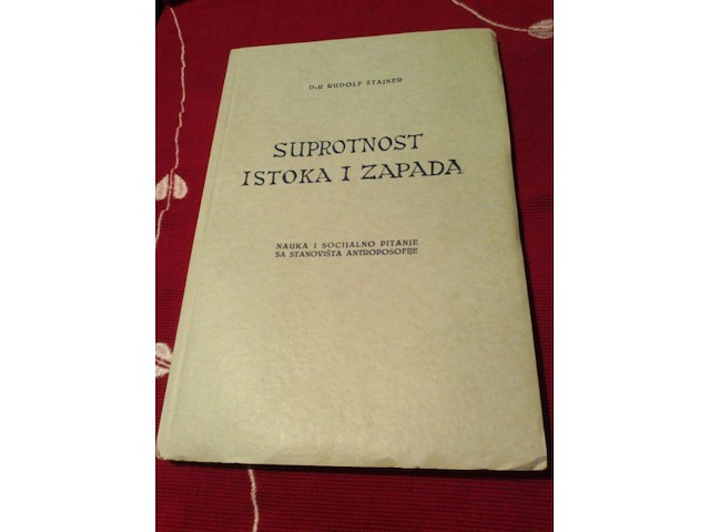 SUPROTNOST ISTOKA I ZAPADA  D-R  Rudolf Stajner
