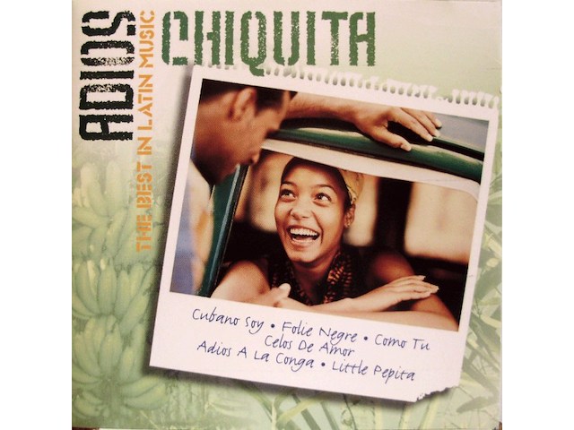 ADIOS CHIQUITA - THE BEST IN LATIN MUSIC