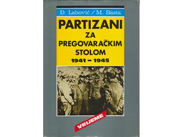 PARTIZANI ZA PREGOVARAČKIM STOLOM 1941-45 posveta autor