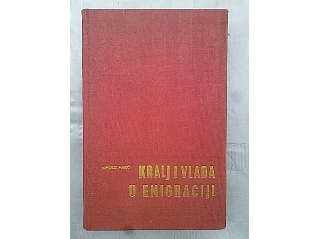 Kralj i vlada u emigraciji-Mihailo Maric