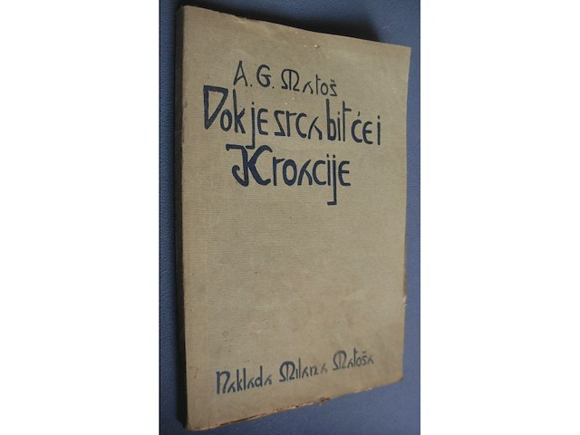 DOK JE SRCA BIT CE I KROACIJE - A. G. Matos