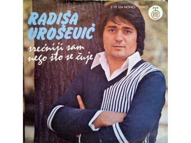 Radiša Urošević - SREĆNIJI SAM NEGO ŠTO SE ČUJE (SINGL)