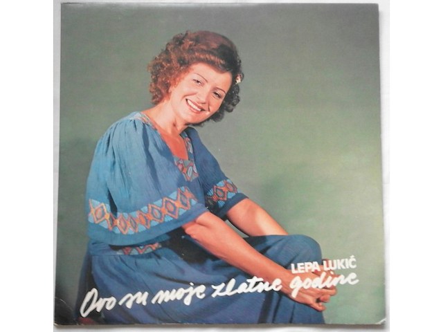 LEPA LUKIC - OVO SU MOJE ZLATNE GODINE