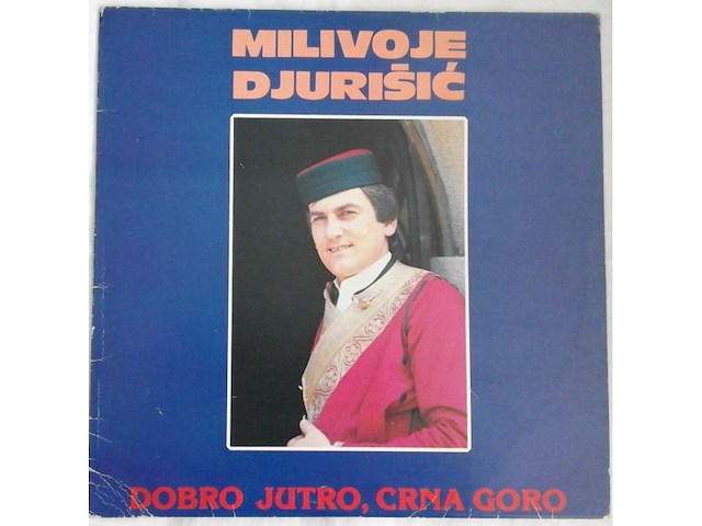 MILIVOJE DJURISIC  - Dobro jutro, Crna Goro