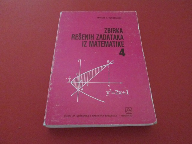 ZBIRKA REŠENIH ZADATAKA IZ MATEMATIKE IV VENE