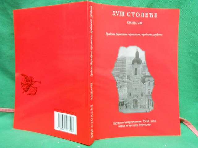 XVIII.STOLEĆE КNJ-8,Градови Војводине:прошлост, проблем