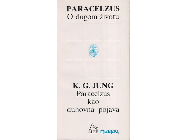 O DUGOM ŽIVOTU / PARACELZUS KAO DRUŠTVENA POJAVA