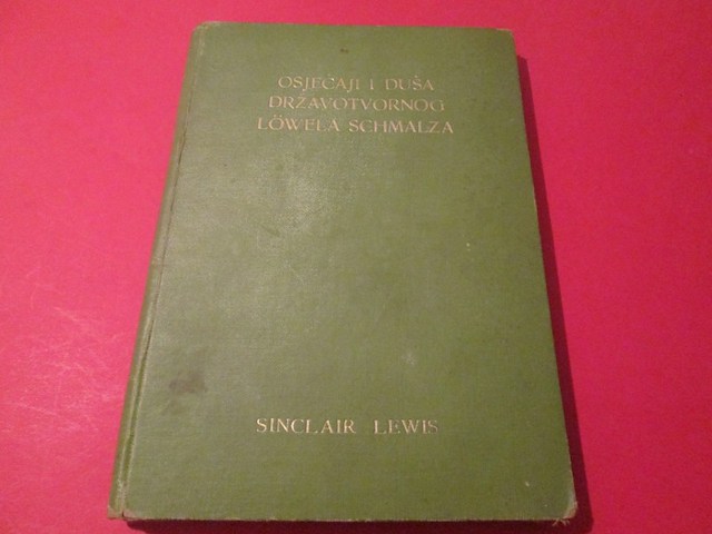 OSJEĆAJI I DUŠA DRŽAVOTVORNOG LOWELA SCHMALZA Sinclair