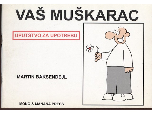 Martin Baksendejl: Vaš muškarac - Uputstvo za upotrebu