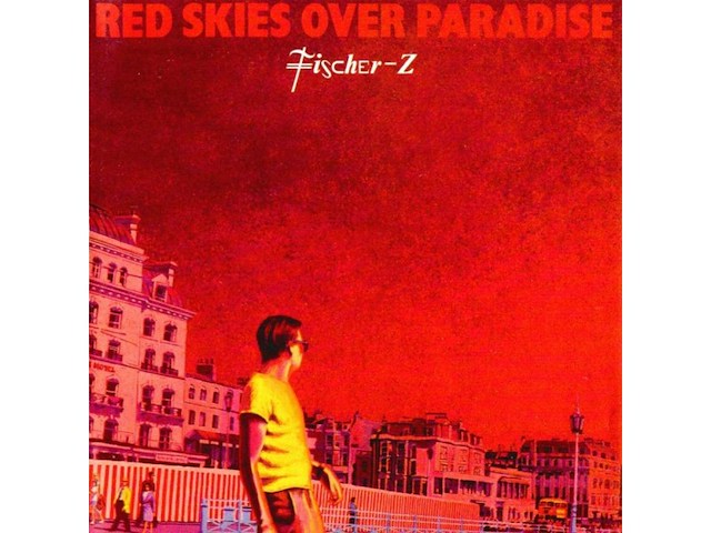 Fischer-Z - Red Skies Over Paradise