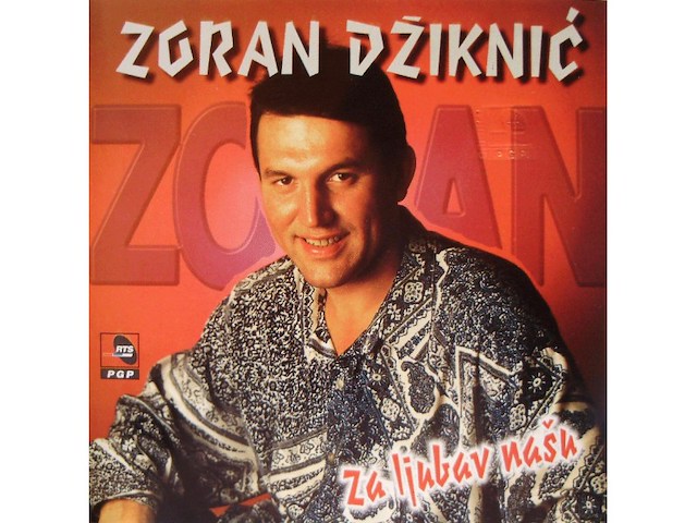 Zoran Džiknić - Za ljubav našu