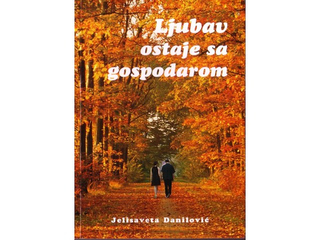 Ljubav osataje sa gospodarem - Jelisaveta Danilović