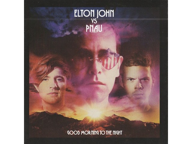 ELTON JOHN VS PNAU - Good Morning To The Night + Bonus