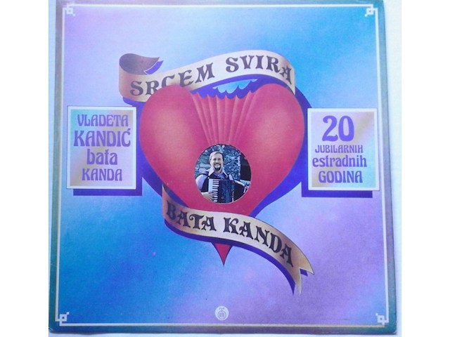 VLADETA KANDIC - SRCEM SVIRA BATA KANDA