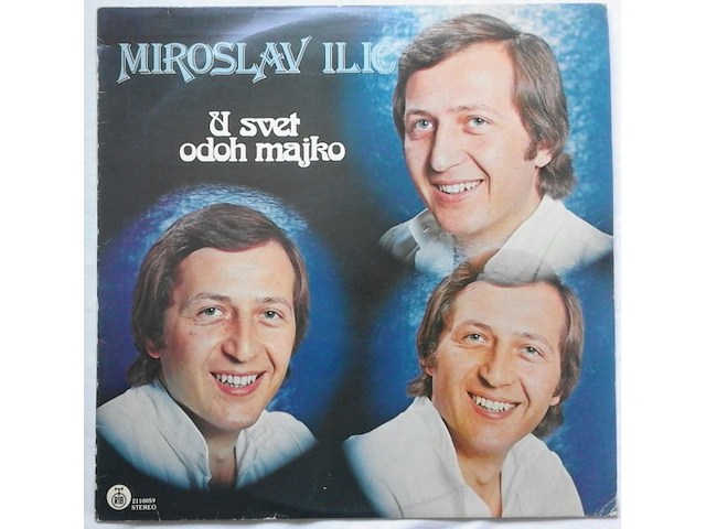 MIROSLAV ILIC - U SVET ODOH MAJKO