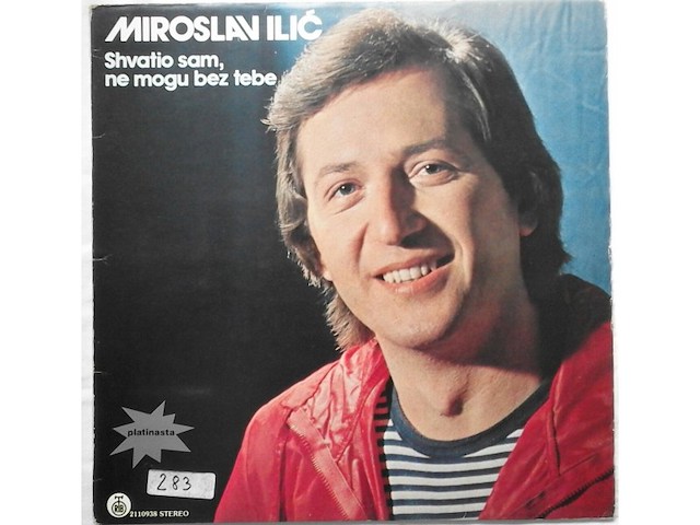 MIROSLAV  ILIC - Shvatio sam, ne mogu bez tebe