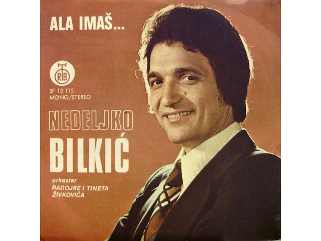 NEDELJKO BILKIĆ - ALA IMAŠ... (singl)