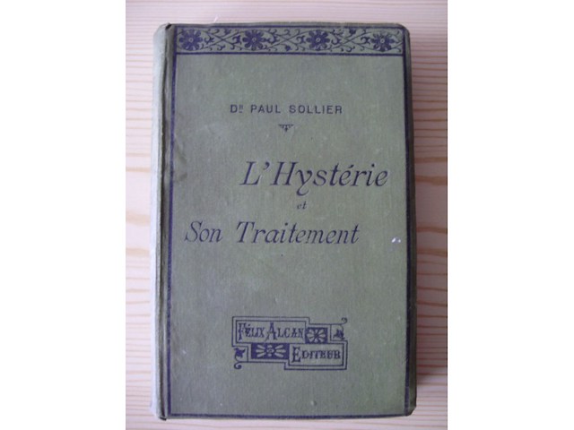 Paul Sollier, L’HYSTERIE ET SON TRAITEMENT, Paris, 1914