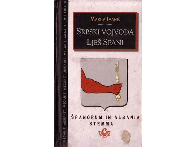 Srpski Vojvoda Lješ Spani - Marija Ivanić