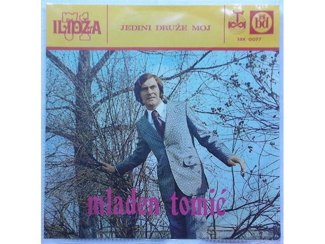 MLADEN  TOMIC  -  JEDINI  DRZE  MOJ