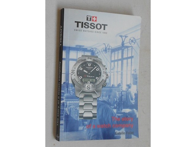 Tissot - The story of a watch company/Estelle Fallet