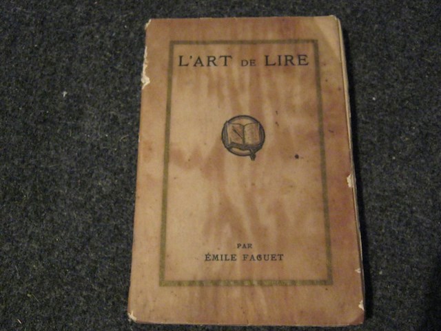 Emil Faguet: L`art de lire, 1913.god