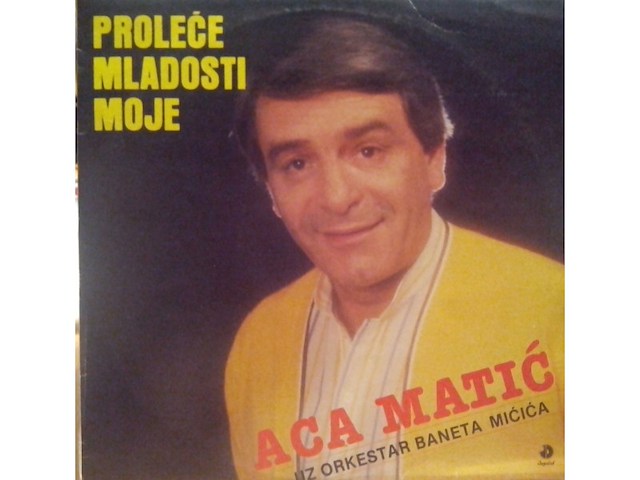 ACA MATIĆ - PROLEĆE MLADOSTI MOJE