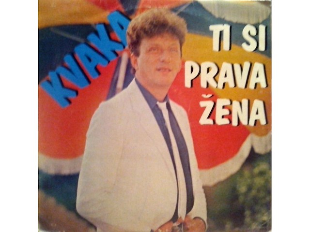 Bora Spužić Kvaka - TI SI PRAVA ŽENA