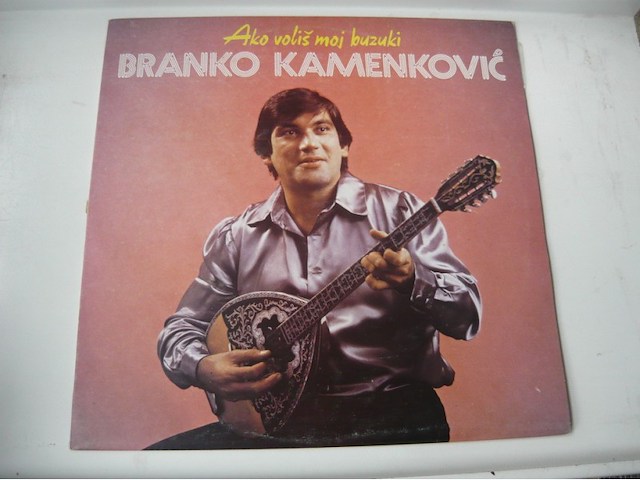 Branko Kamenkovic- Ako volis moj buzuki