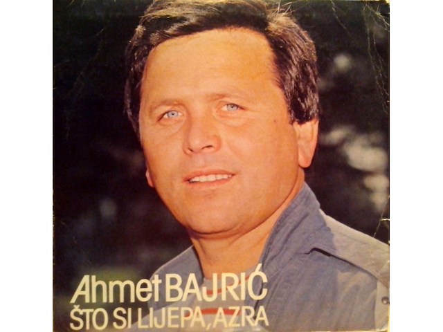 Ahmet Bajrić - ŠTO SI LIJEPA,AZRA