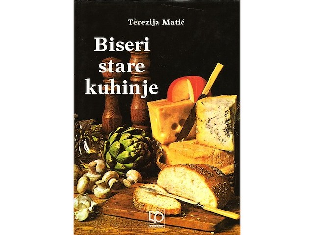 BISERI STARE KUHINJE - TEREZIJA MATIĆ