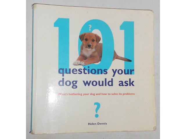 101 Questions your dog would ask