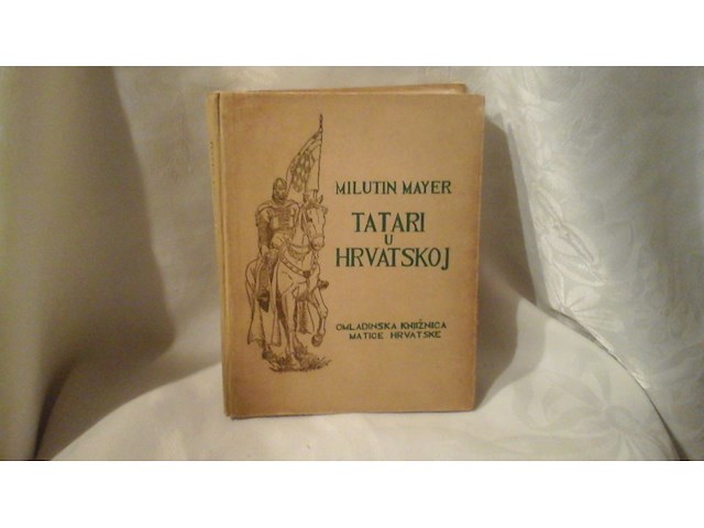 Tatari u Hrvatskoj Milutin Mayer izdanje 1941 godina