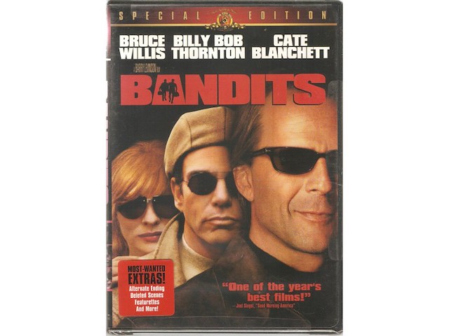 Bandits .  Bruce Willis, BB Thornton, Cate Blanchett