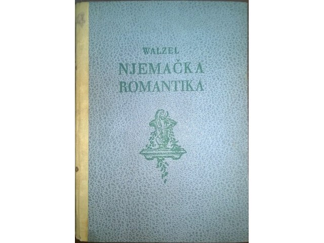 Oskar Walzel, NjEMAČKA ROMANTIKA, Zagreb, NDH, 1944.