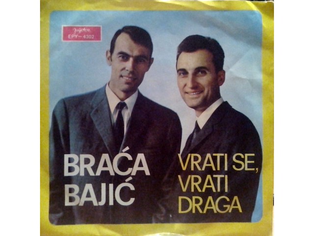 BRAĆA BAJIĆ - VRATI SE, VRATI, DRAGA (ep-singl)