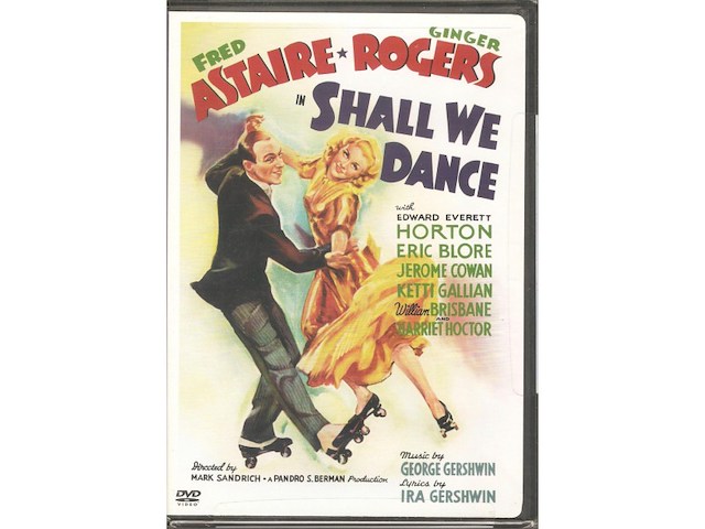Shall We Dance . Fred Astaire, Ginger Rogers